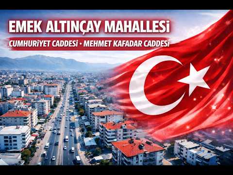 Hatay - Antakya Emek,Altınçay Mahallesi  Mehmet Kafadar ve Cumhuriyet Caddesinin En Güncel Hali