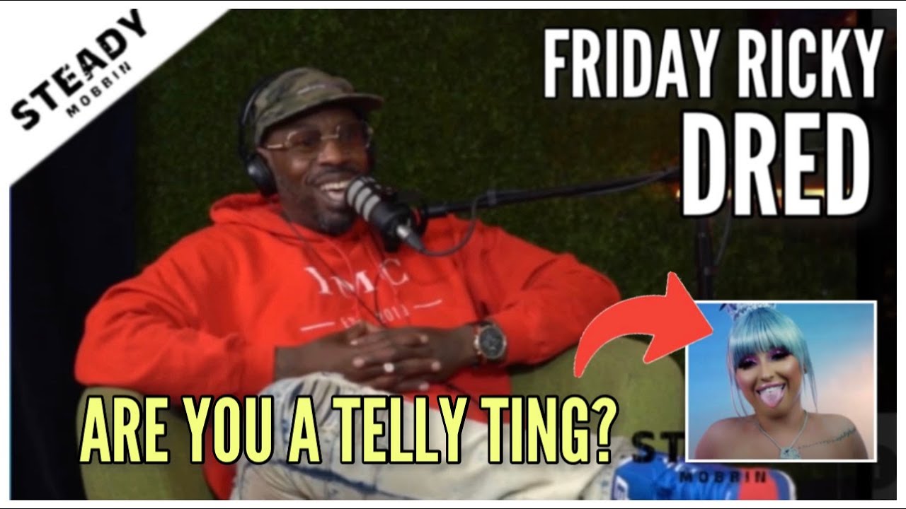 EP531 What is a Telly Ting? Friday Ricky Dred pulls up and breaks it ...