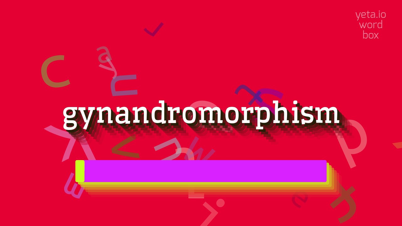 How to say "gynandromorphism"! (High Quality Voices) - YouTube