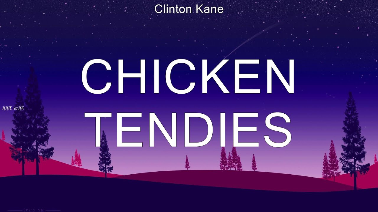 Clinton Kane ~ Chicken Tendies # lyrics - YouTube