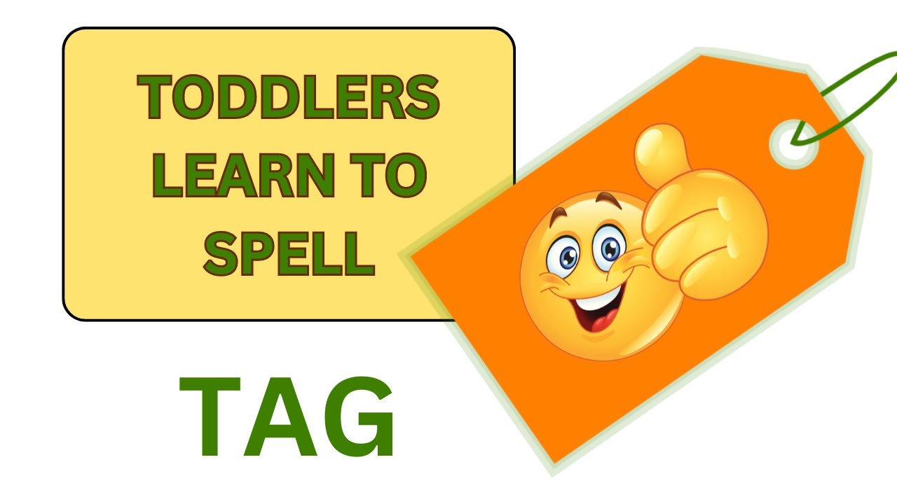 Spelling for Toddlers | Learn How to Spell the Word "TAG" | Activity ...