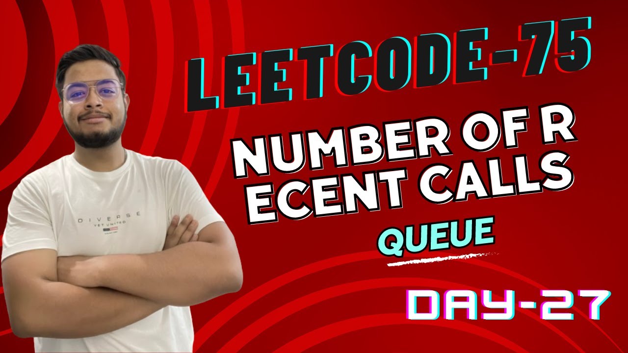 Problem 27 Lc 933 Number Of Recent Calls Leetcode 75 Youtube 0077