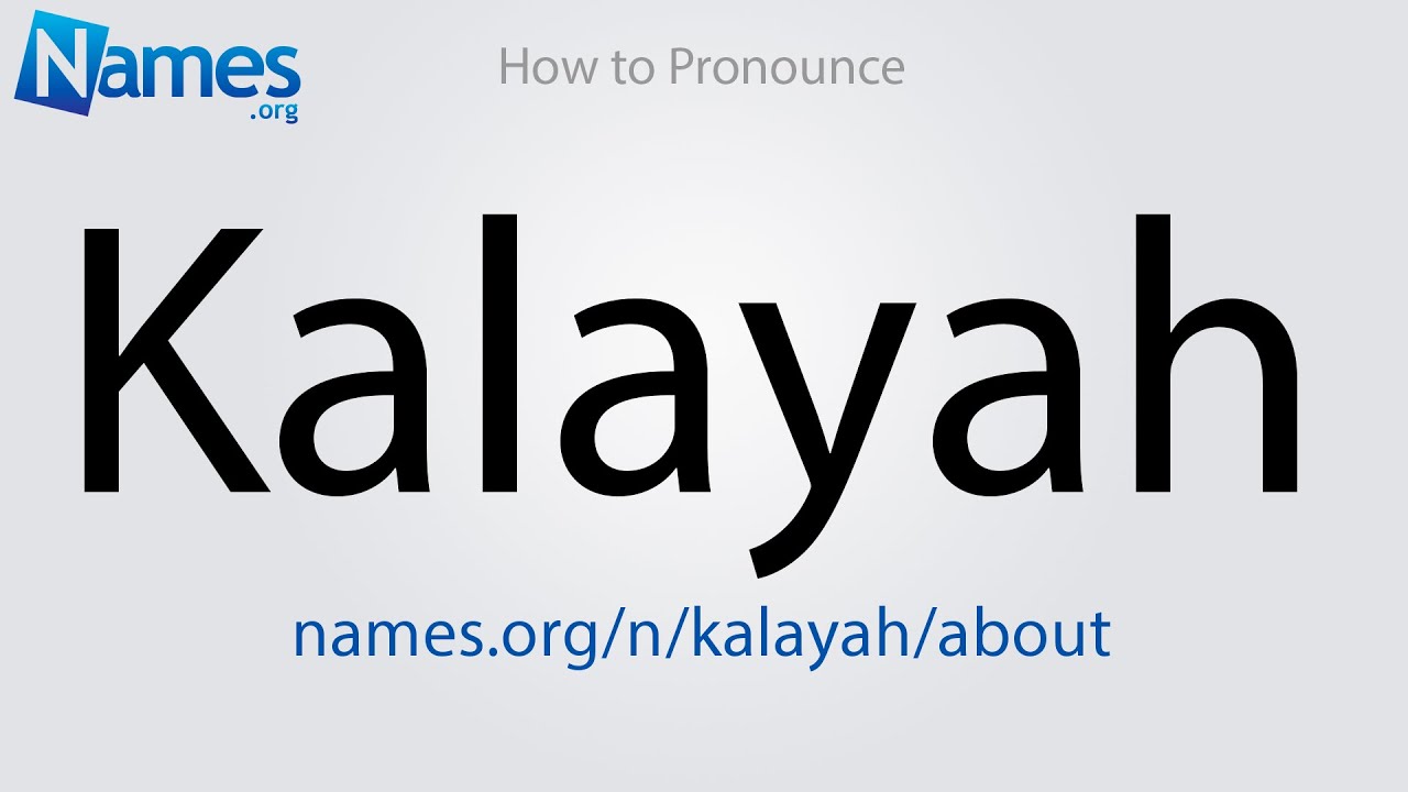 How to Pronounce Kalayah - YouTube