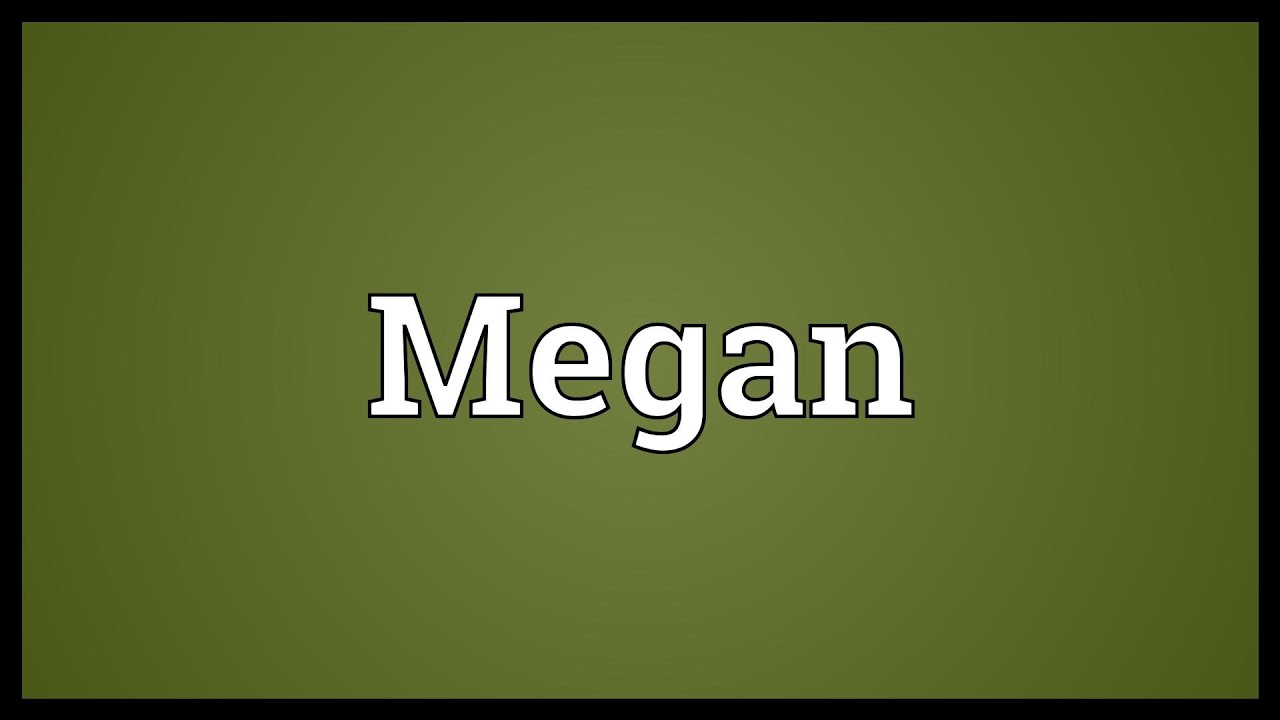 Megan Meaning - YouTube