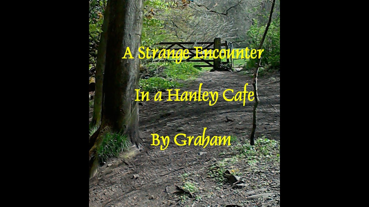 A Strange encounter in a Hanley Cafe - YouTube