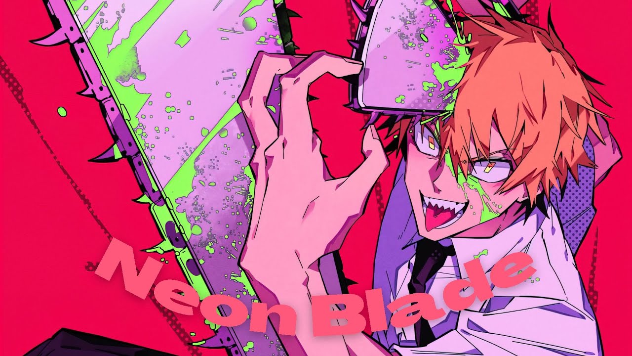Chainsaw Man- Neon blade [Edit/AMV] - YouTube
