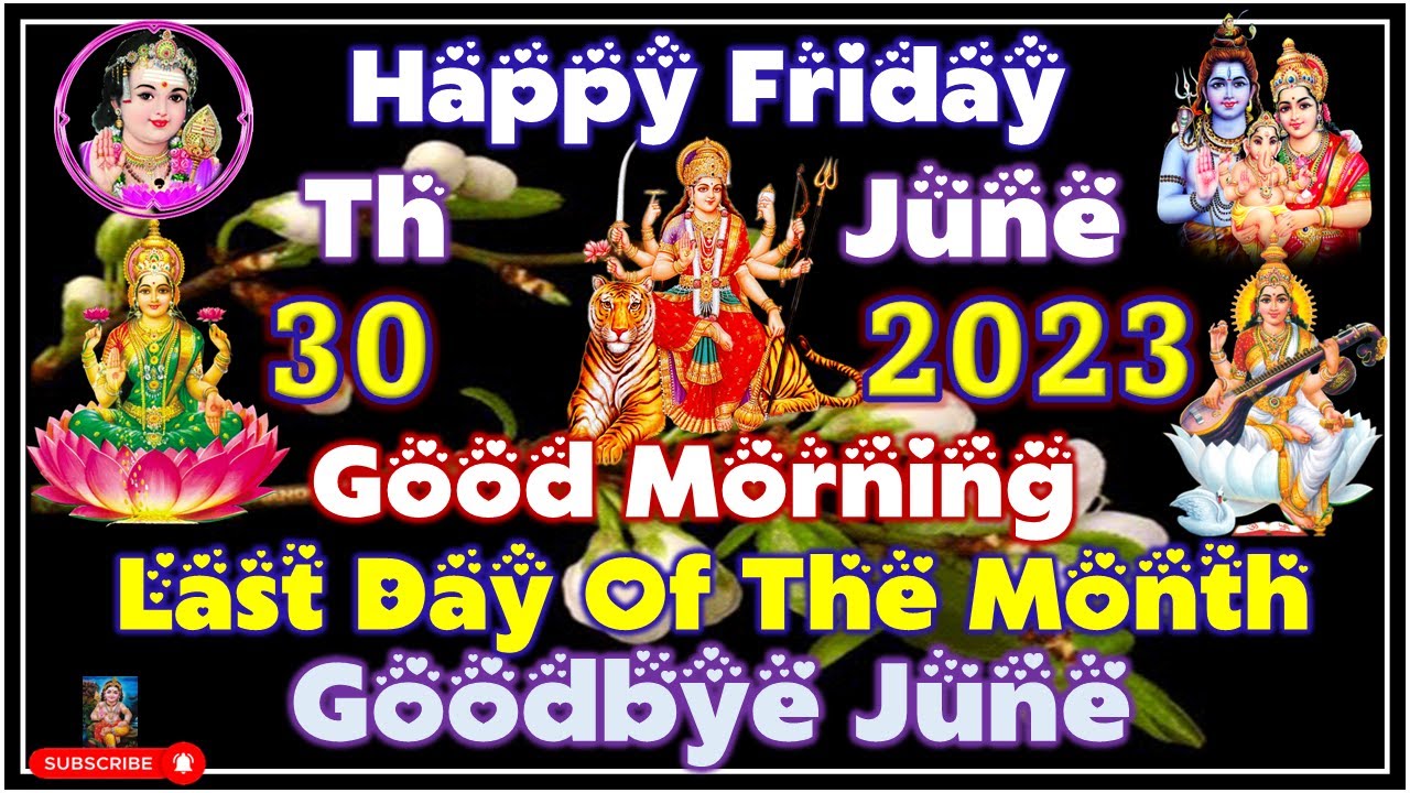 Happy Friday, 30 June, 2023 Good Morning, Last Day Of The Month ...