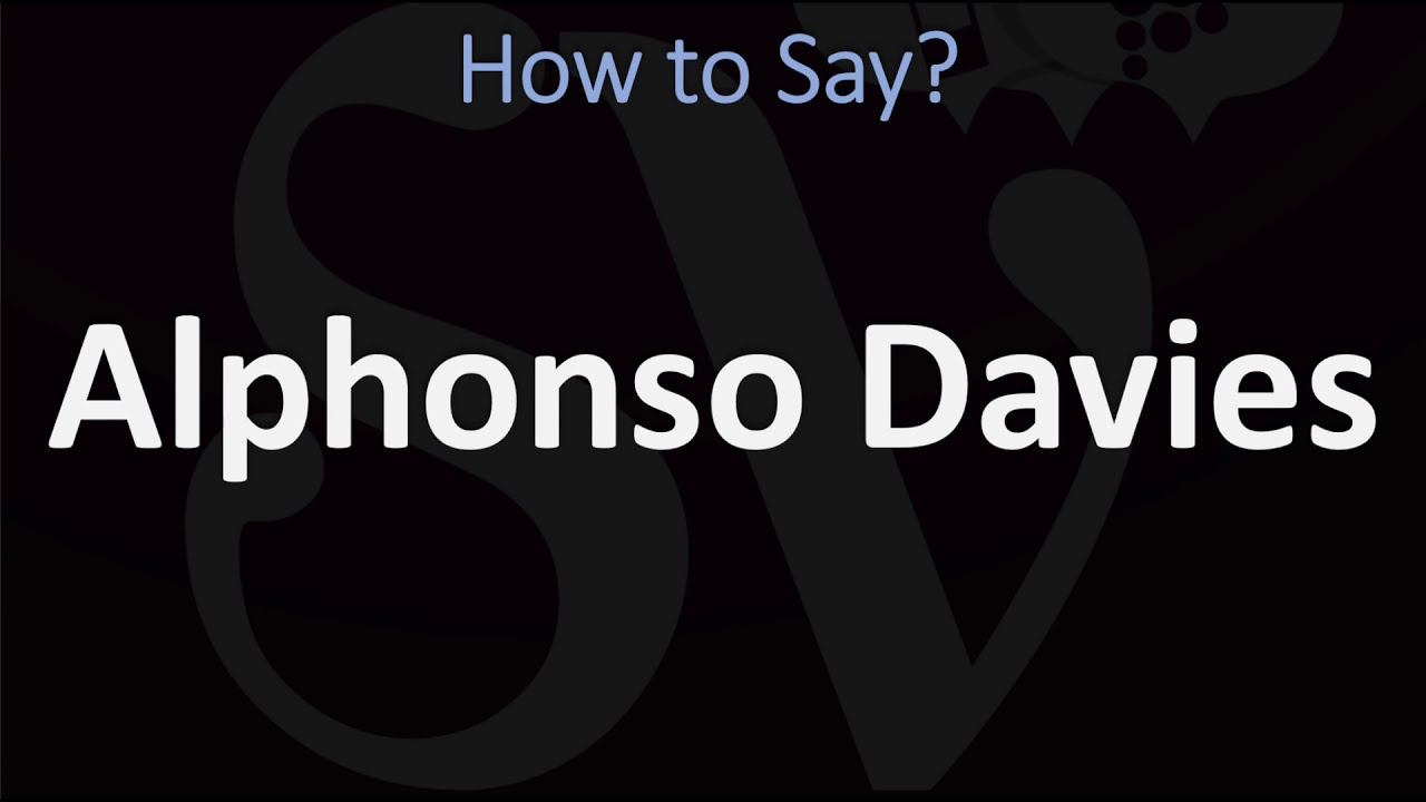 How to Pronounce Alphonso Davies? (CORRECTLY) - YouTube