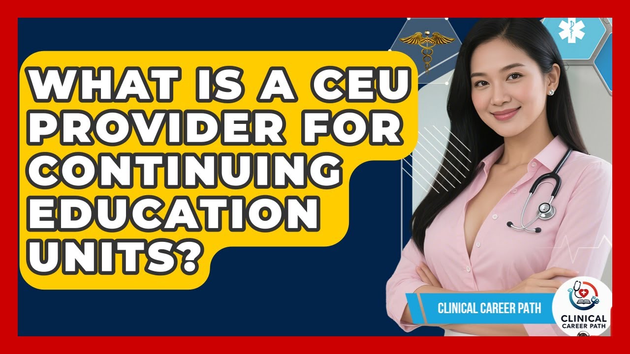 What Is A CEU Provider For Continuing Education Units? - Clinical ...