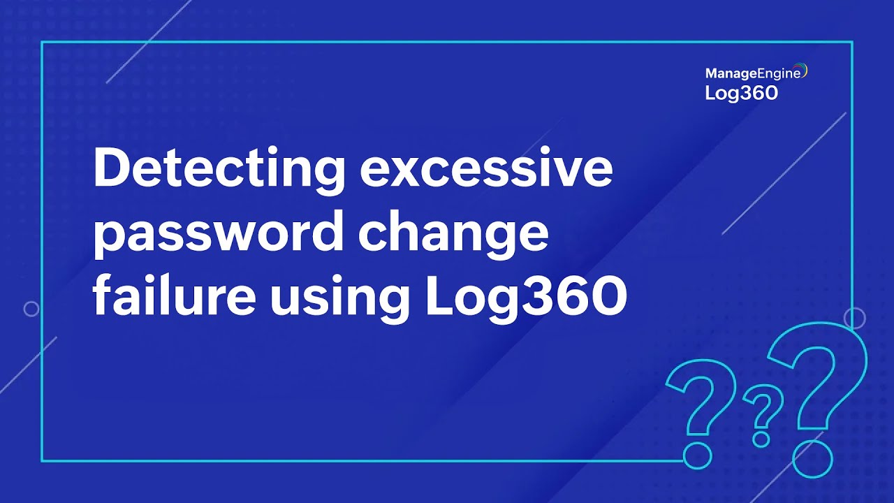 Detecting excessive password change failure using Log360 - YouTube