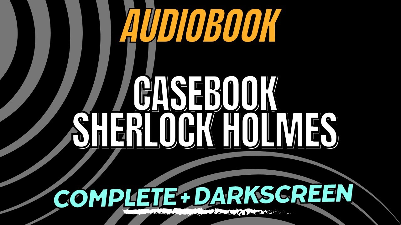 Sherlock Holmes The CaseBook Part 2 - Relaxing Sleep Storytelling ...