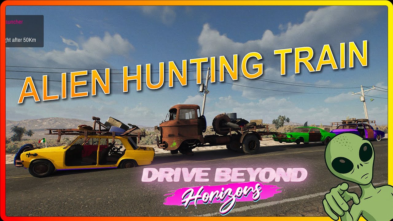 Building a Crazy Train of Cars For Aliens in Drive Beyond Horizons ...