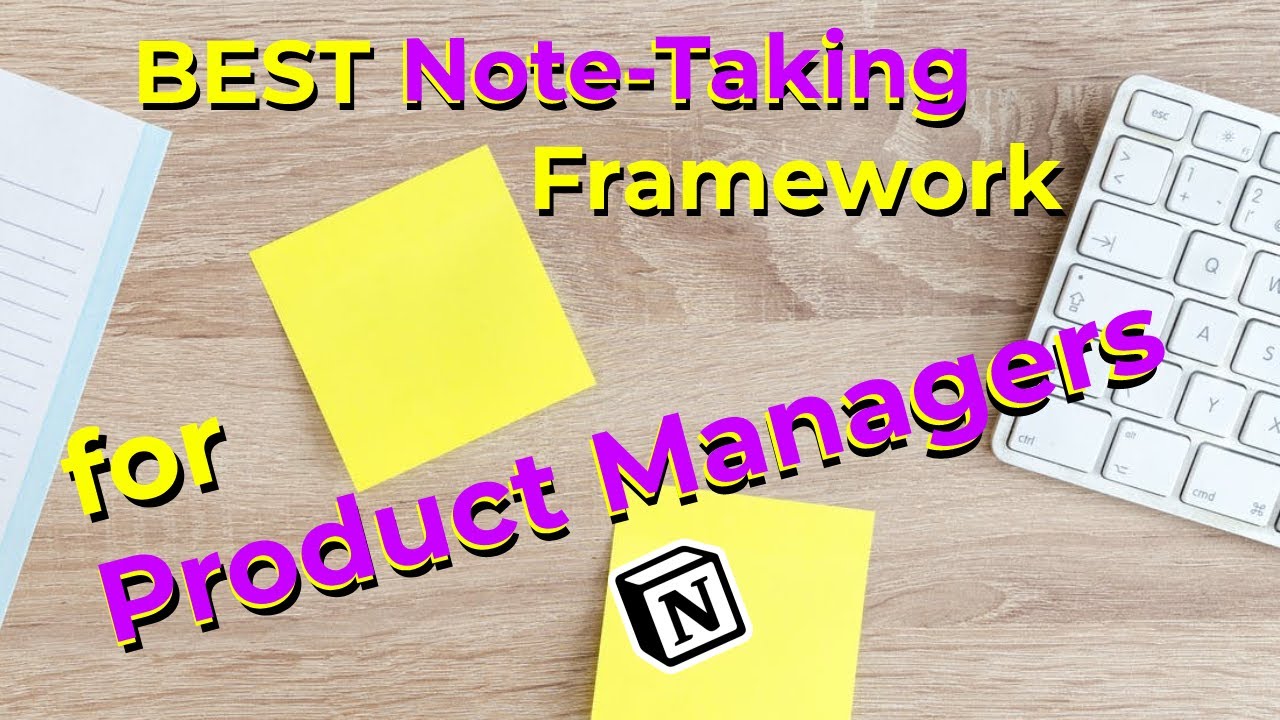 BEST NOTE TAKING FRAMEWORK FOR PRODUCT MANAGERS (2022) - YouTube