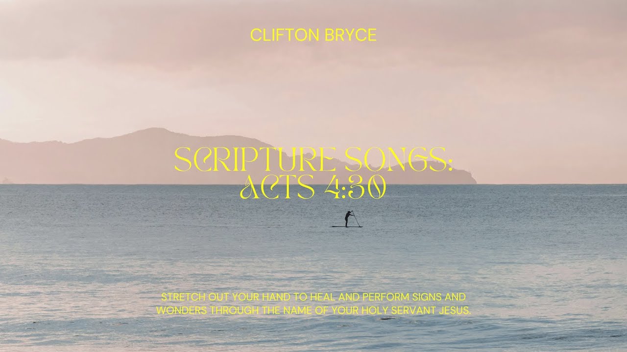 Scripture Song: Acts 4:30 (Clifton Bryce) - YouTube