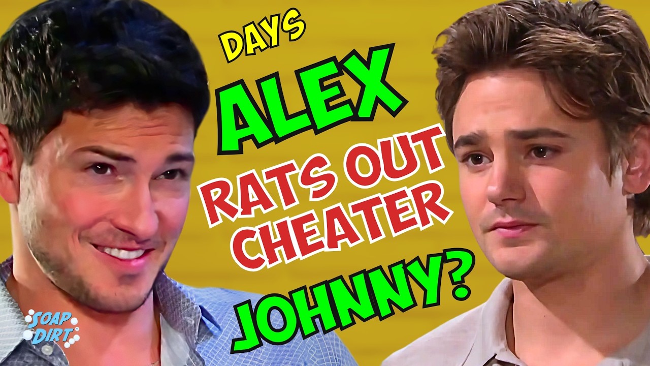 Days of our Lives: Alex Rats Out Johnny after Joy Blabs They Cheated? # ...