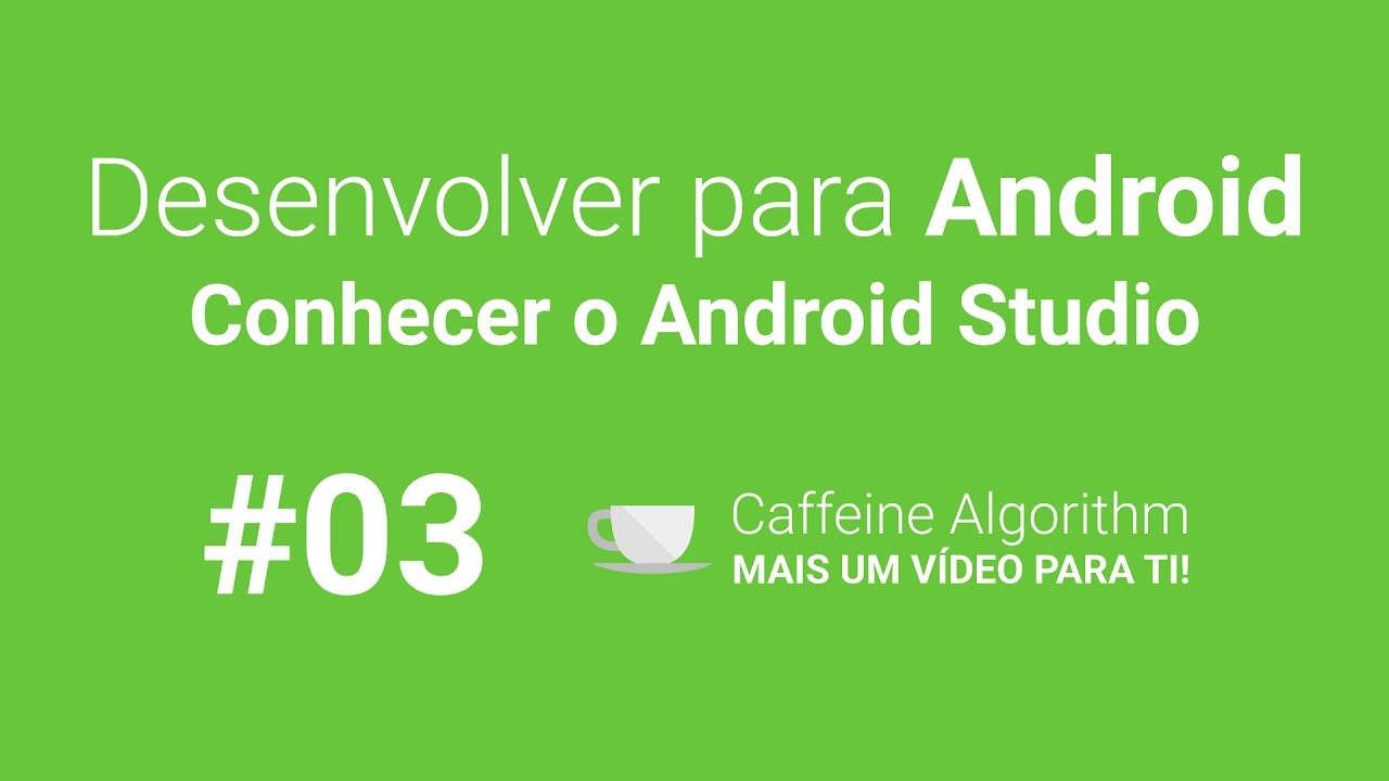 Desenvolver para Android #03 - Conhecer o Android Studio - YouTube
