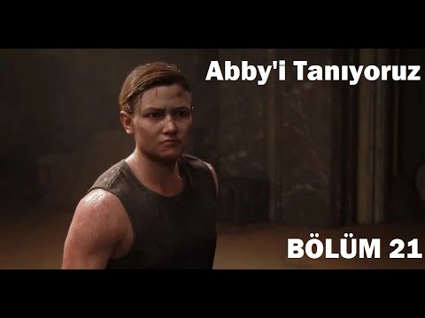 Last Of Us Part 2 - Abby'nin Hikayesi 21.BÖLÜM (TÜRKÇE) - YouTube