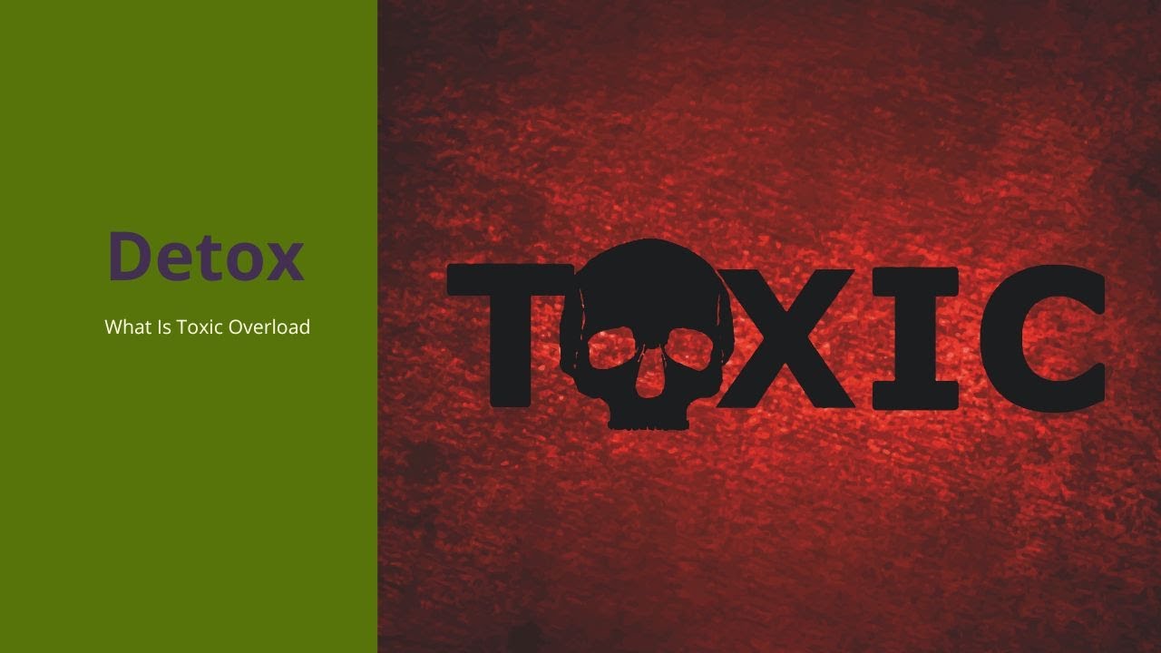 Detox - What is toxic overload? - YouTube
