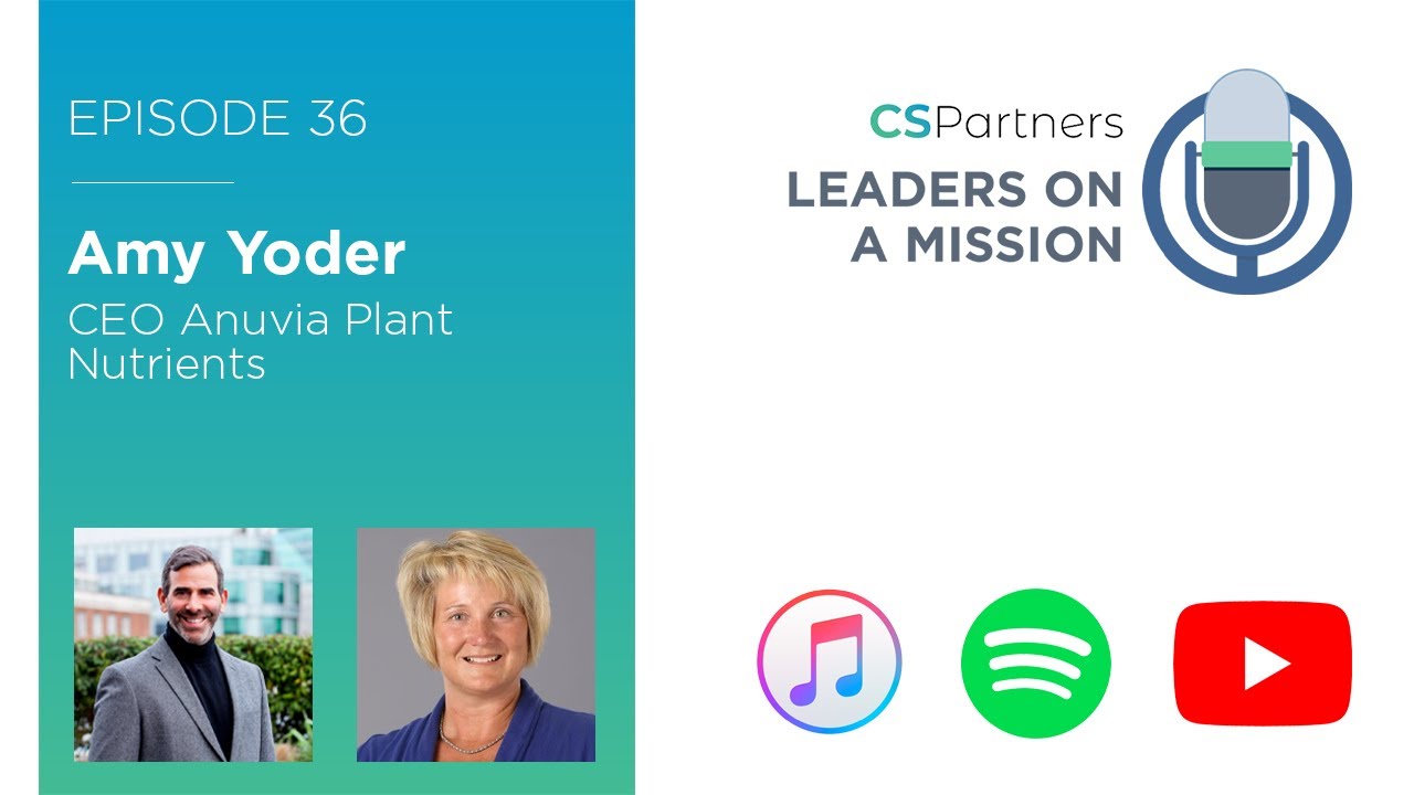 Leaders on a Mission - Amy Yoder, CEO Anuvia Plant Nutrients, Episode ...