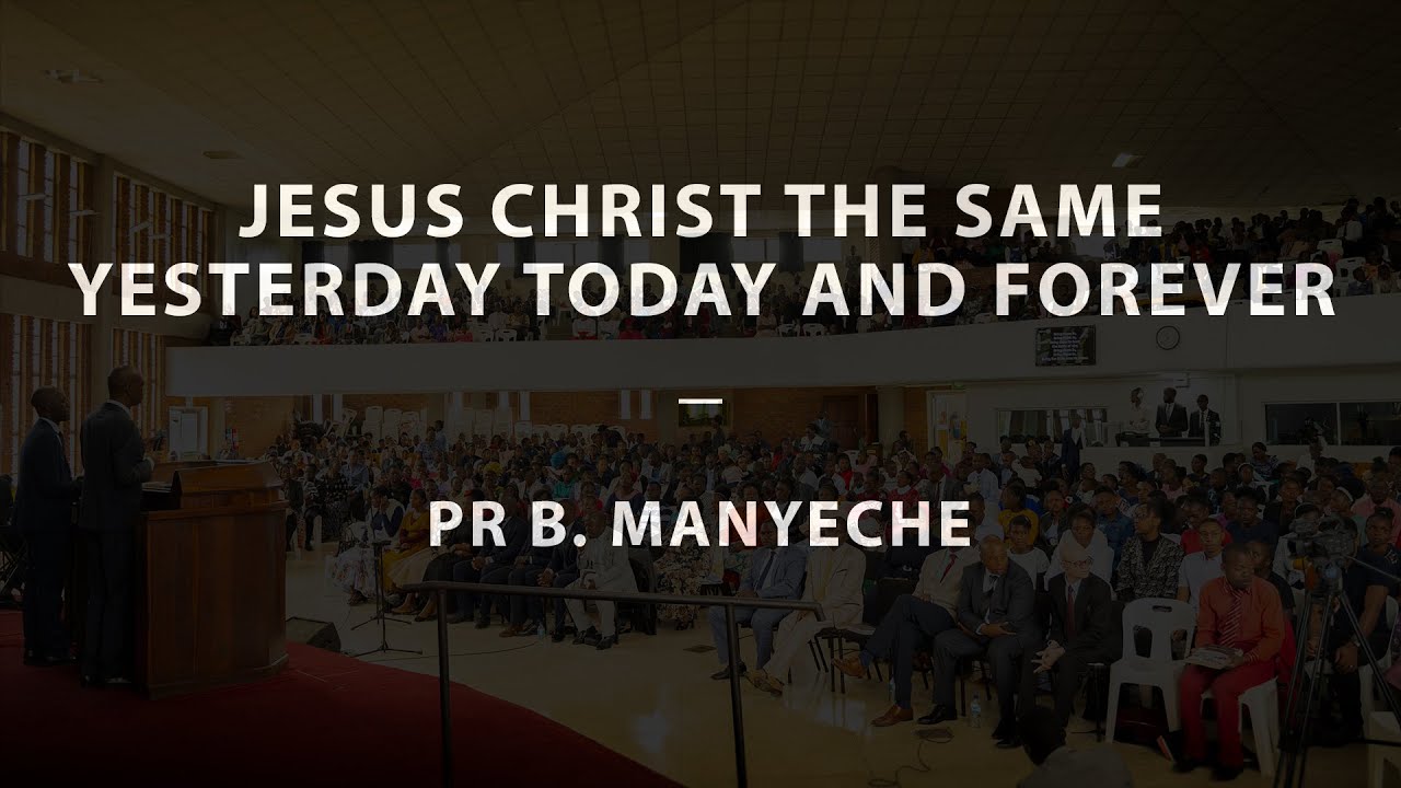 Jesus Christ Is The Same Yesterday Today And Forever Pt1 - Pr B ...