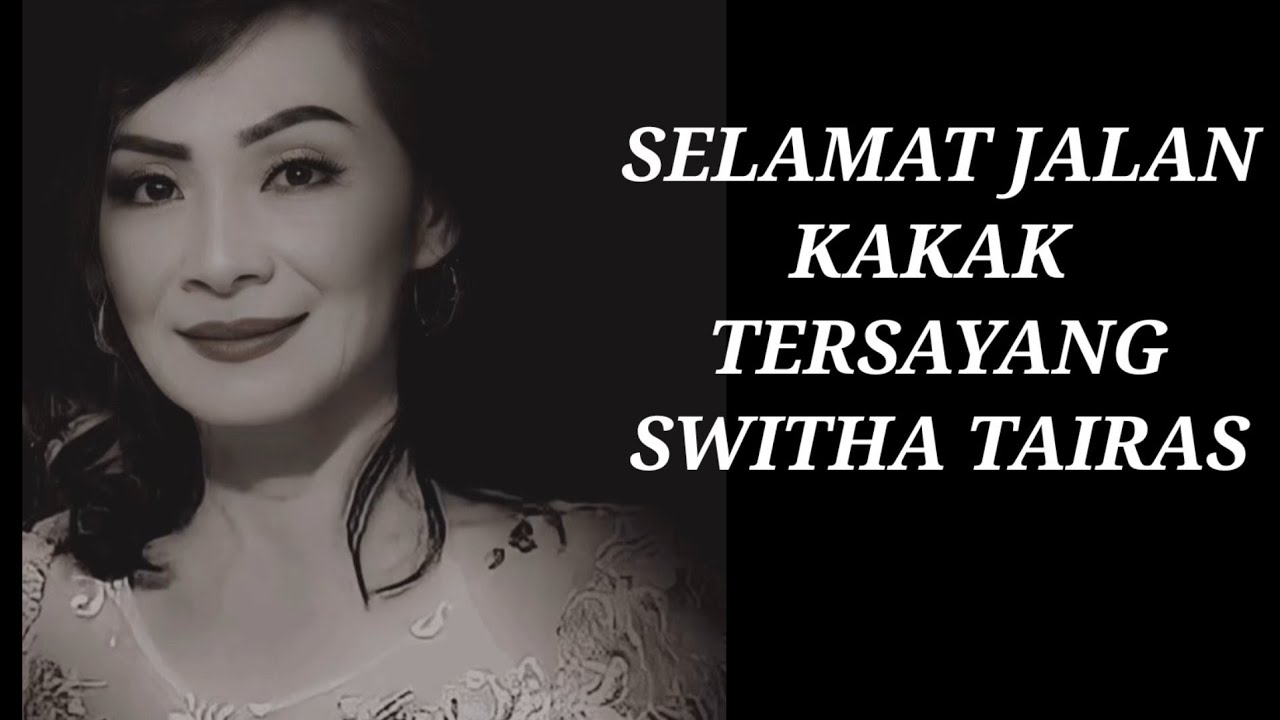 SELAMAT JALAN KAKAK TERSAYANG SWITHA TAIRAS//PERJALANAN MENUJU LADANG ...