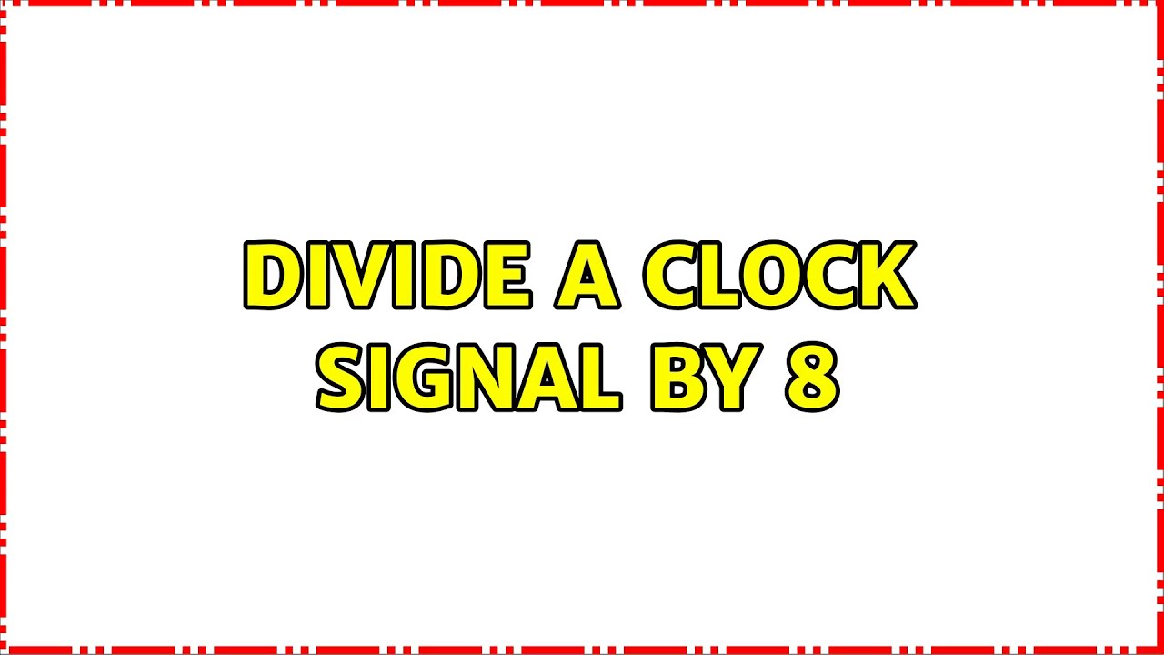 Divide a clock signal by 8 (2 Solutions!!) - YouTube