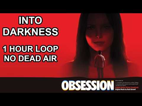 Obsession Soundtrack: Into Darkness (1 HOUR PERFECT LOOP, NO DEAD AIR)