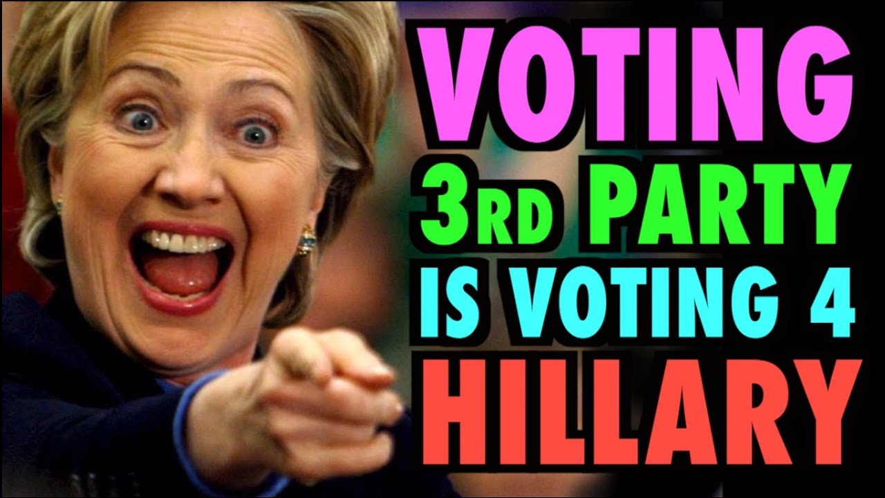 Voting 3rd Party is Voting for Hillary! - YouTube