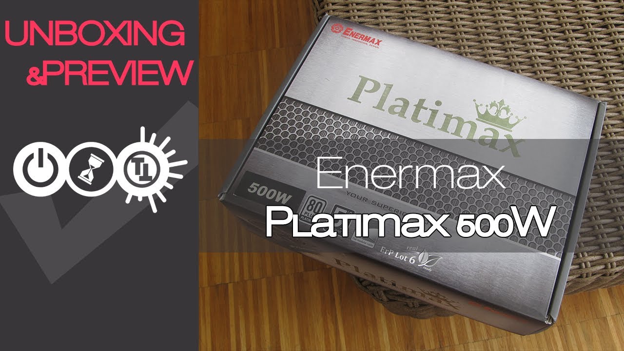 Enermax Platimax 500W Unboxing & Preview - YouTube