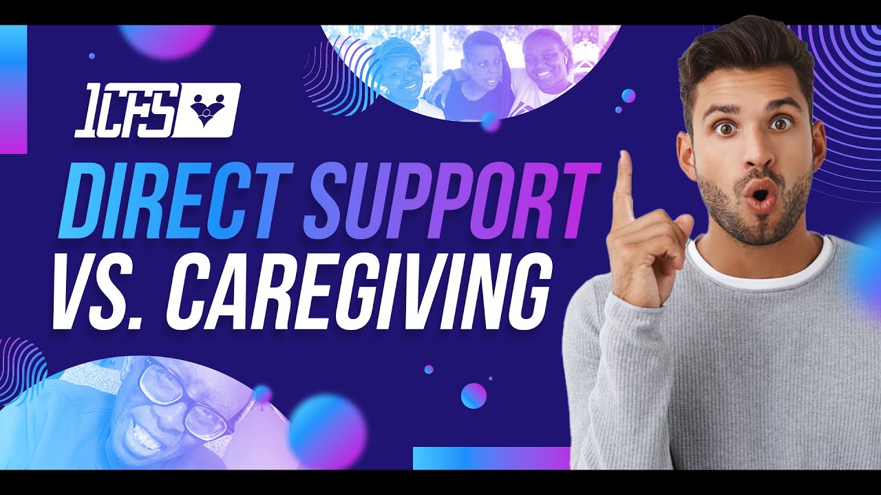 Direct Support vs Caregiving: The Pros and Cons for People with ...