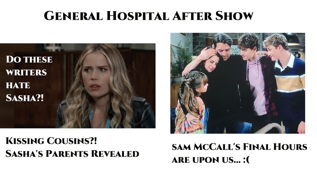 General Hospital After Show : Sasha's Parents Revealed / Sam McCall's ...