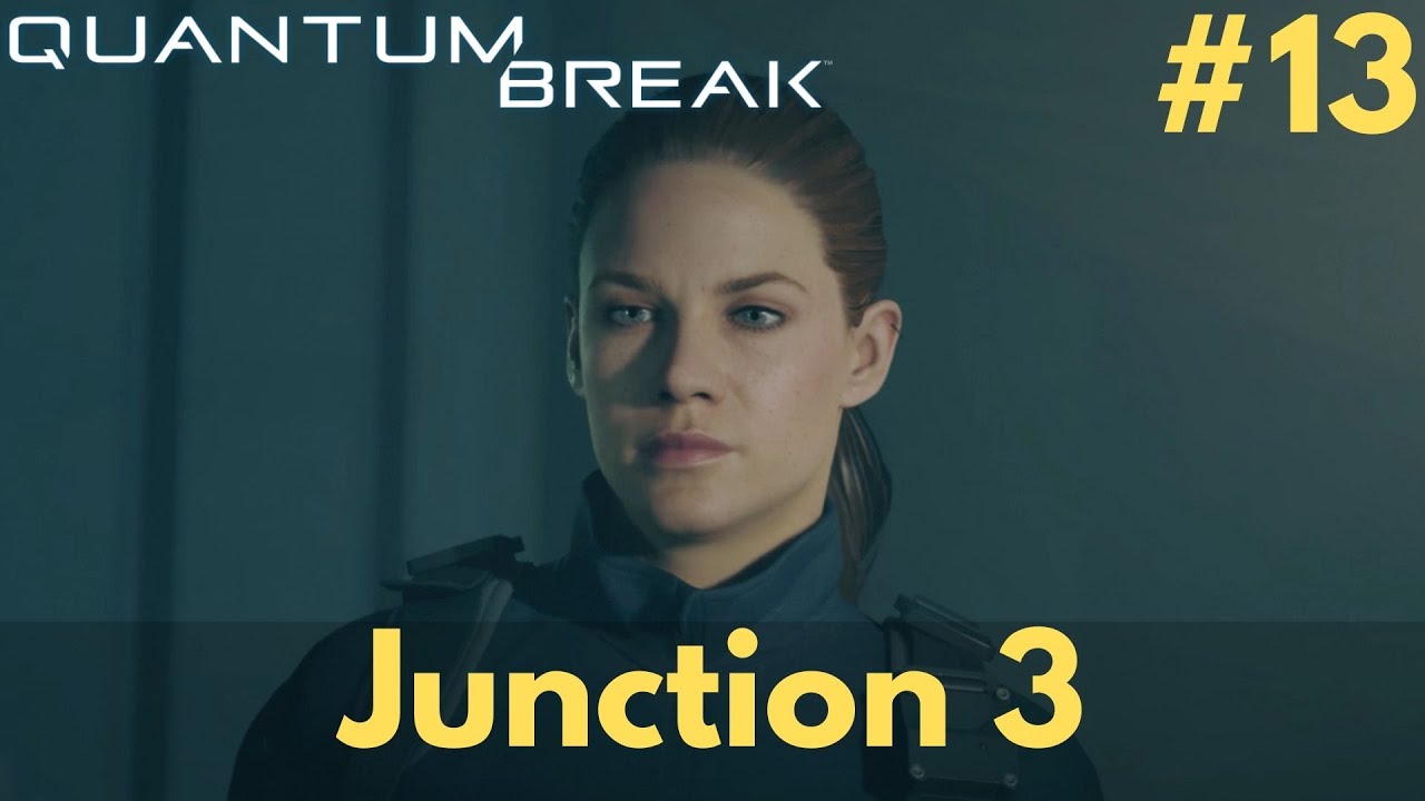 QUANTUM BREAK PC Gameplay Walkthrough #13 - ACT 3 Junction - Martin ...