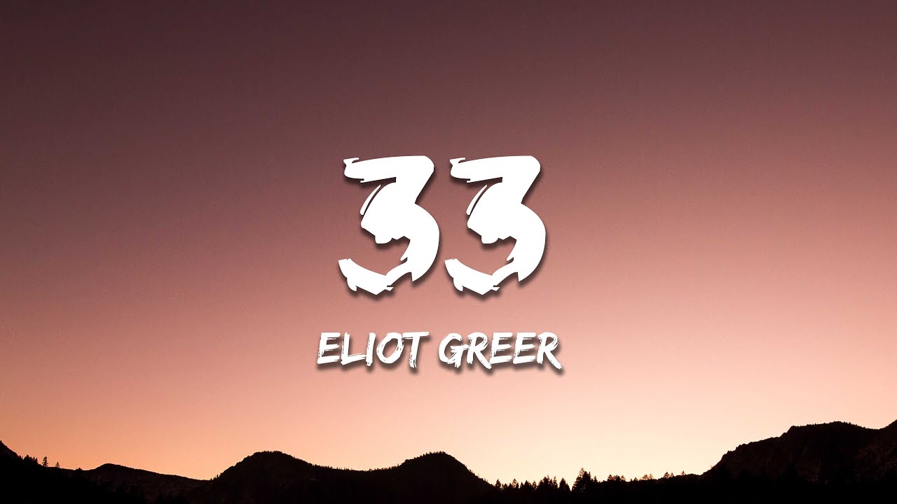 Elliot Greer - 33 (Lyrics) - YouTube