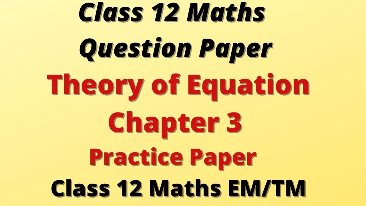 Class 12 Maths Question Paper Theory of Equation Chapter 3 Practice ...
