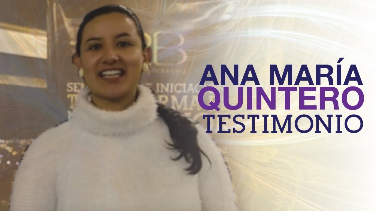 Testimonio Ana Maria Quintero - YouTube