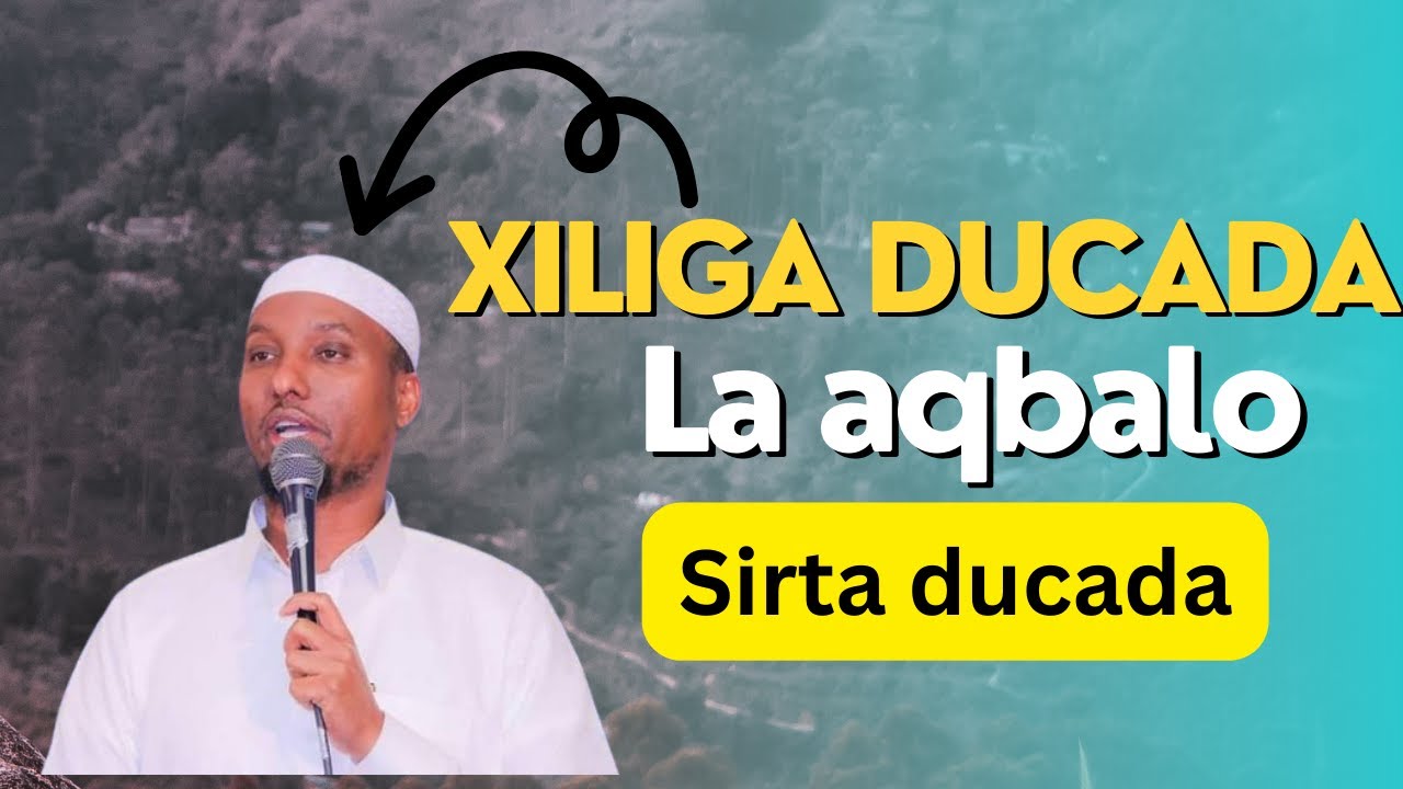 xiliga ducada la aqbalo #sirta #ducada #sheikh #abdirisaq #hashi. #duet ...