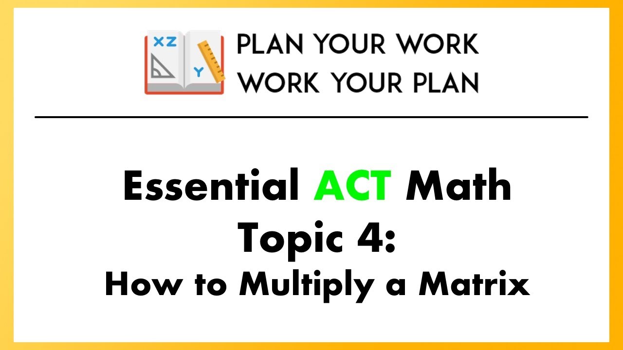 21 - Essential ACT Math Topic 4: How to Multiply a Matrix - YouTube