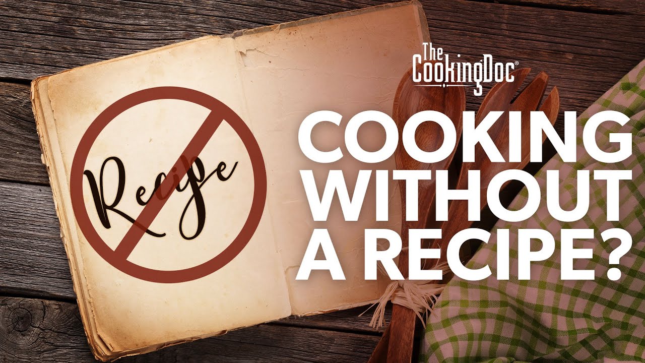 #ProTip Learn to Cook Without A Recipe | THE COOKING DOC® - YouTube