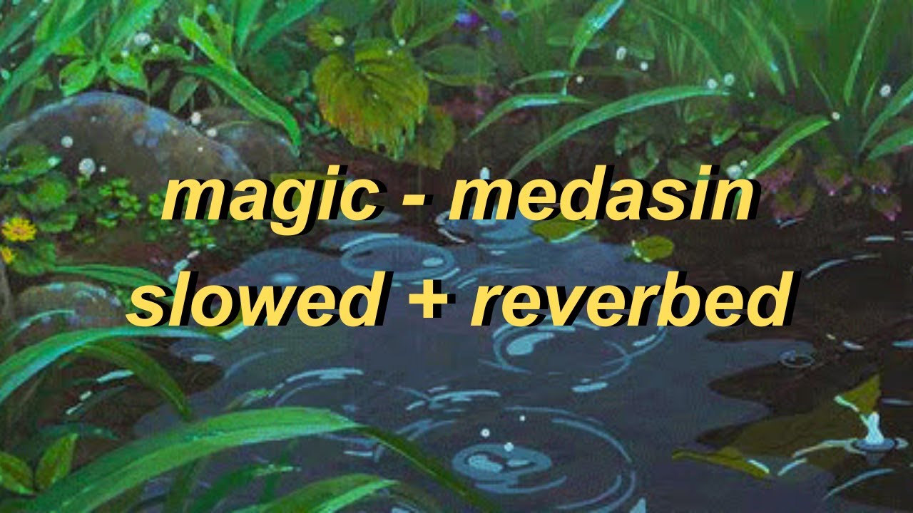 𝓶𝓪𝓰𝓲𝓬 (𝓼𝓵𝓸𝔀𝓮𝓭 + 𝓻𝓮𝓿𝓮𝓻𝓫𝓮𝓭) - 𝓶𝓮𝓭𝓪𝓼𝓲𝓷 - YouTube