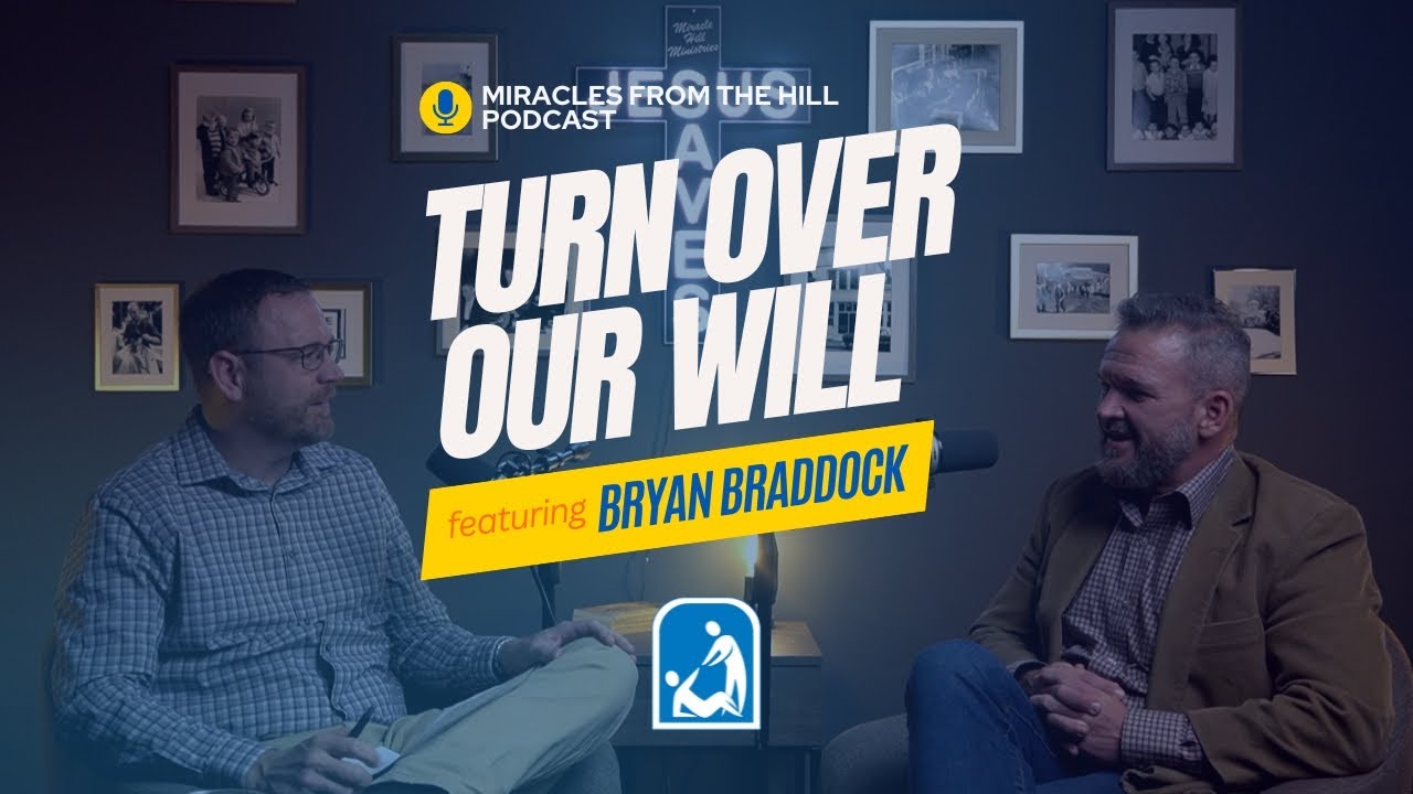 Turn Over Our Will with Bryan Braddock | Podcast Season 4 - Episode 4 ...