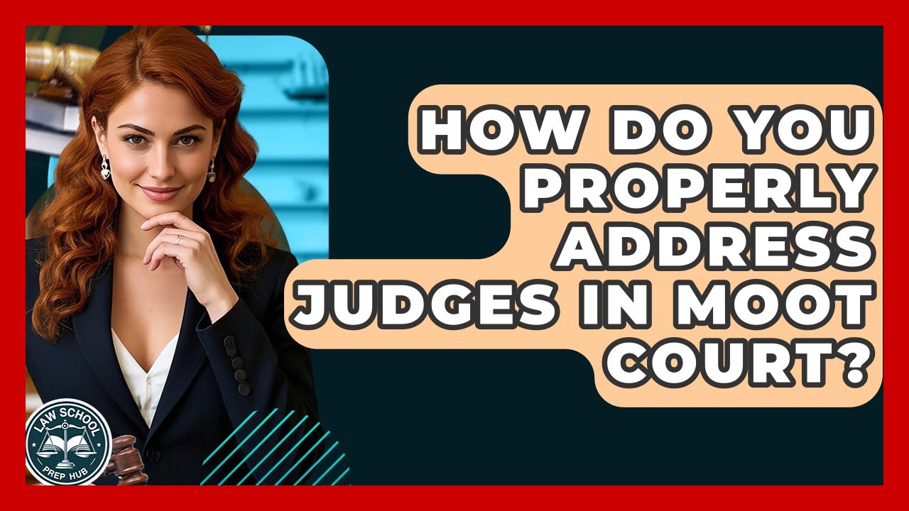 How Do You Properly Address Judges In Moot Court? - Law School Prep Hub ...