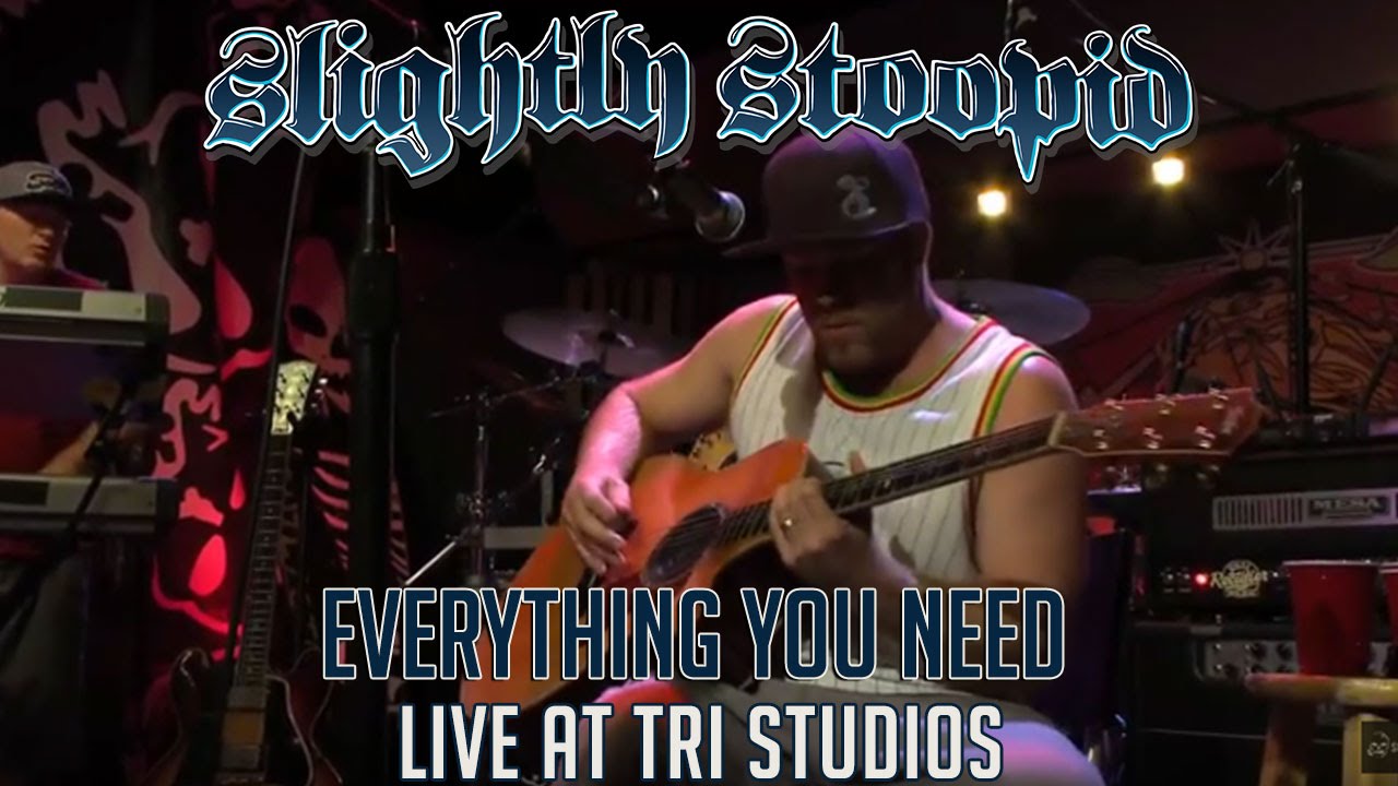 Everything You Need - Slightly Stoopid (Live at Roberto's TRI Studios 9 ...
