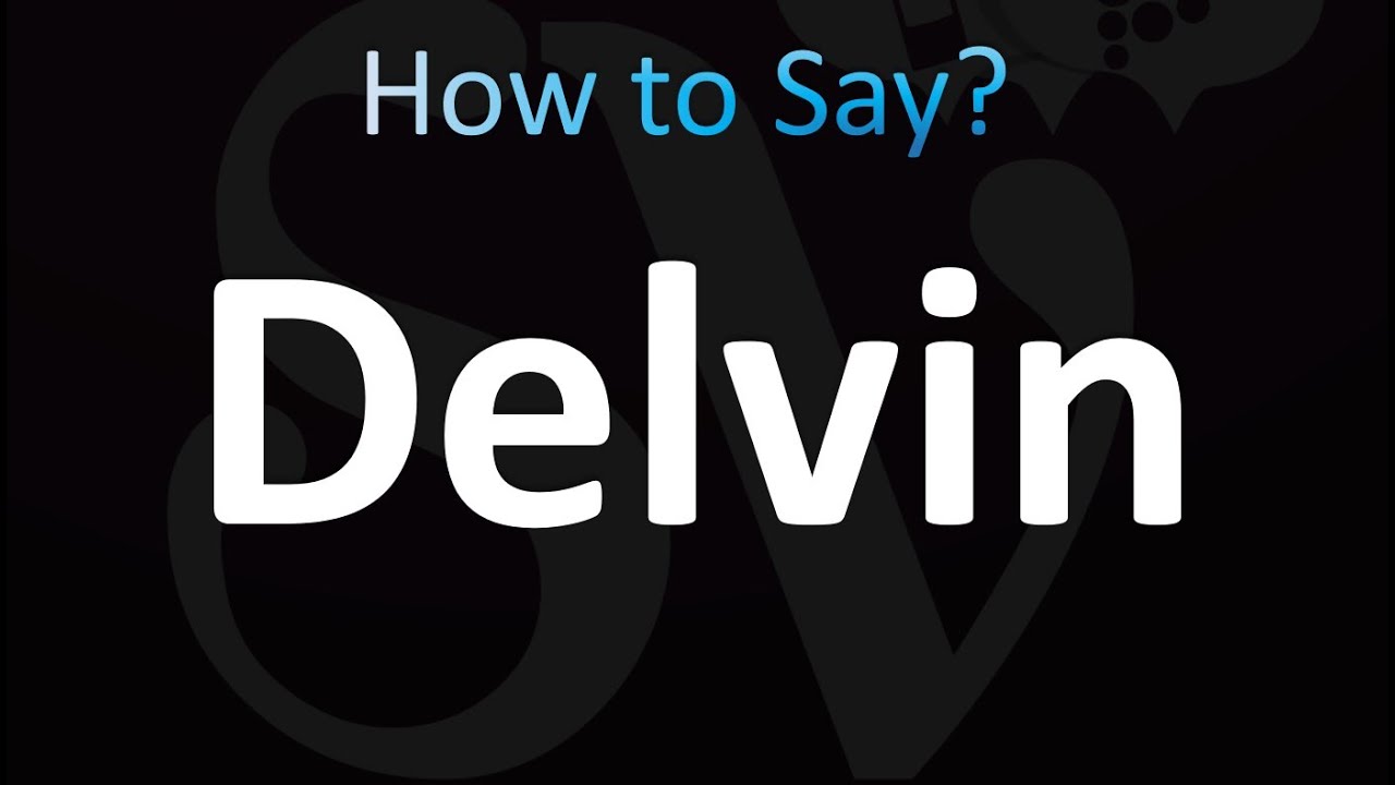How to Pronounce Delvin - YouTube