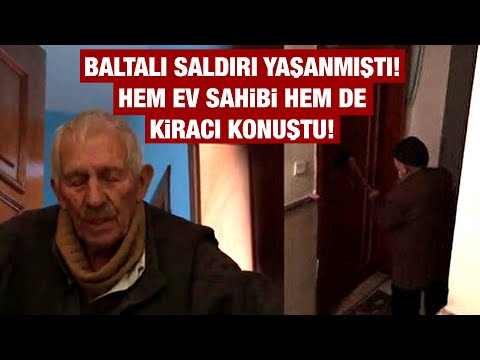 Baltayla kapıyı kıran ev sahibi ve kiracısı olayı anlattı!
