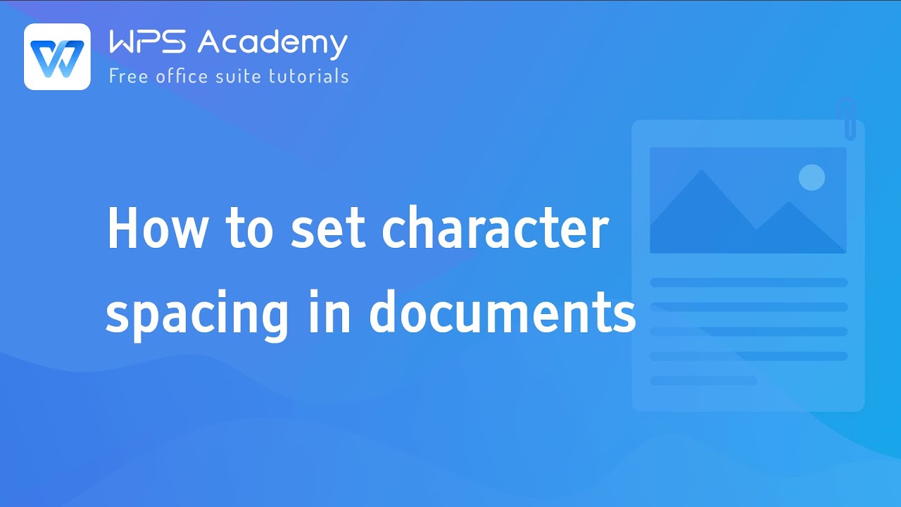 [WPS Academy] 1.1.6 Word:How to set character spacing in documents ...