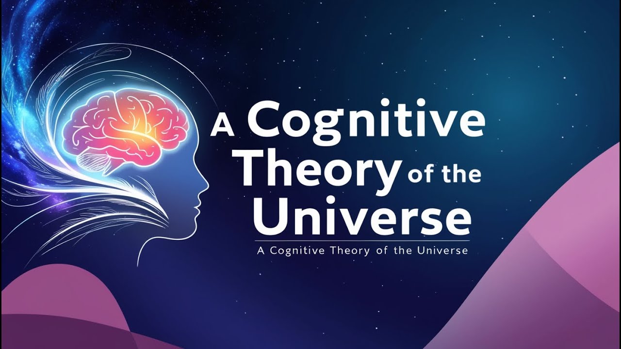 A Cognitive Theory of the Universe - YouTube
