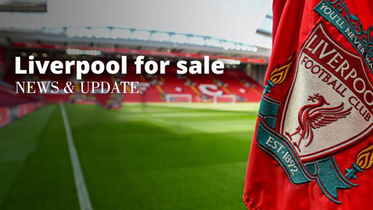 LIVERPOOL TAKEOVER: Liverpool Could Be Sold Sooner Than Expected With ...