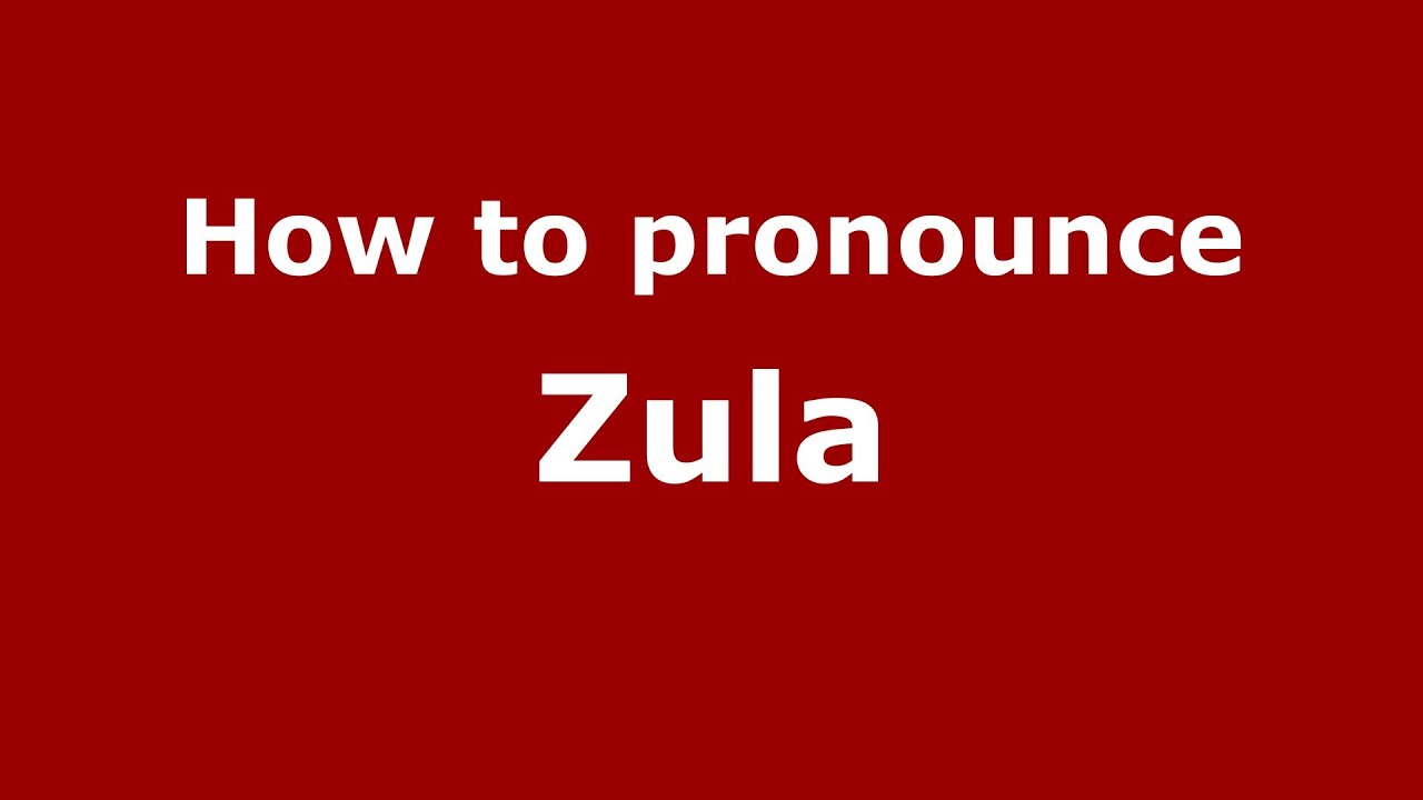 How to pronounce Zula (US) - PronounceNames.com - YouTube