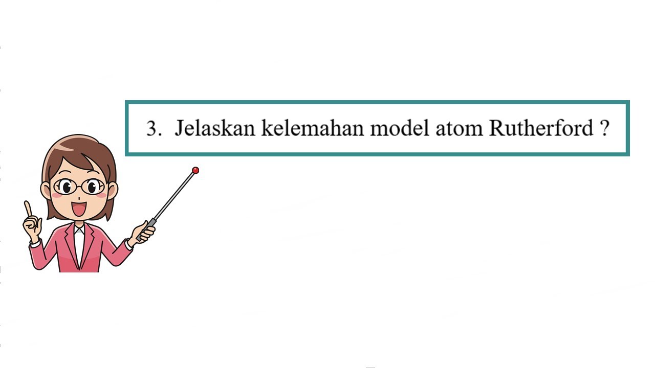 Jelaskan kelemahan model atom Rutherford - YouTube