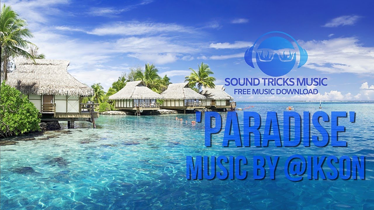 Ikson - Paradise (Sound Tricks Music - Free Music Download) - YouTube Music